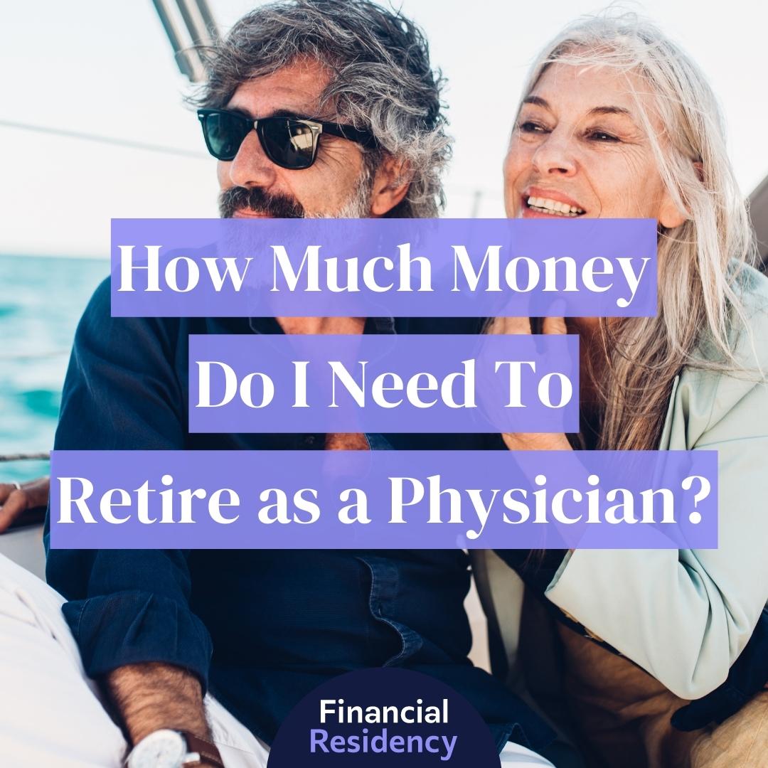 How Much Money Do I Need to Retire as a Physician?