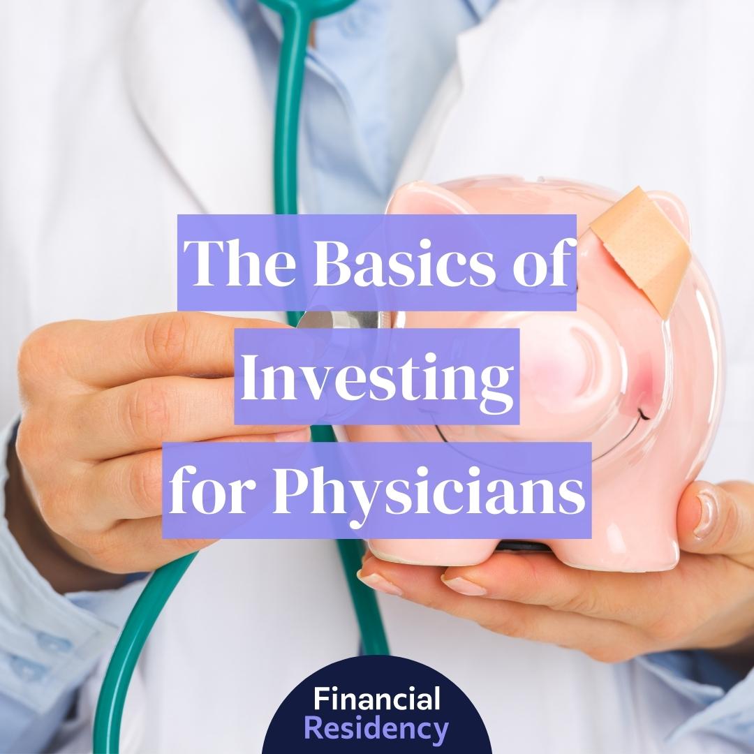 The Basics of Investing for Physicians | Financial Residency