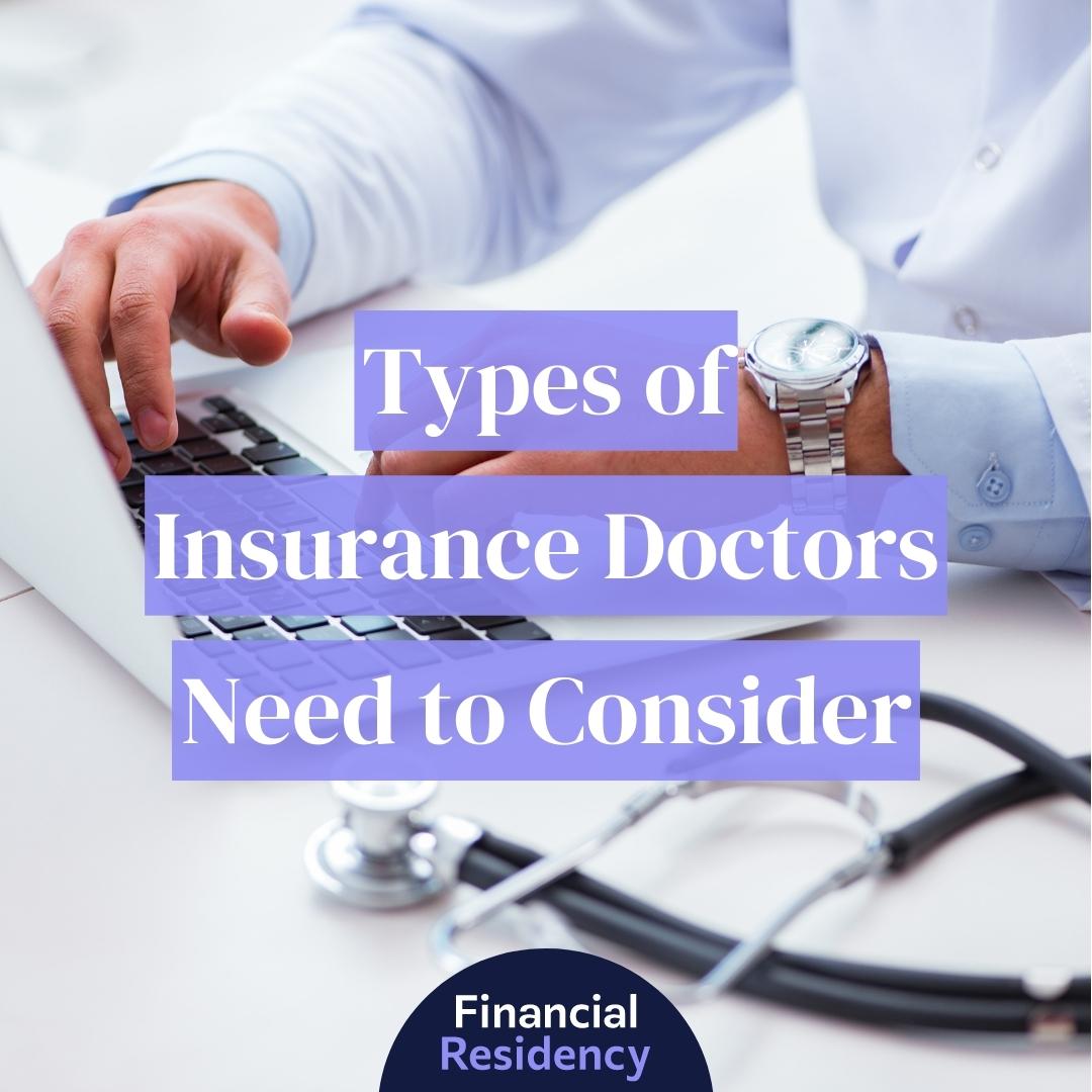 12 Types of Insurance for Doctors | Financial Residency