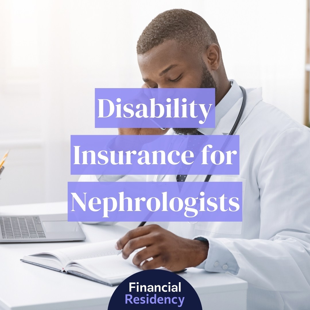 Disability Insurance for Nephrologists: A Complete Guide