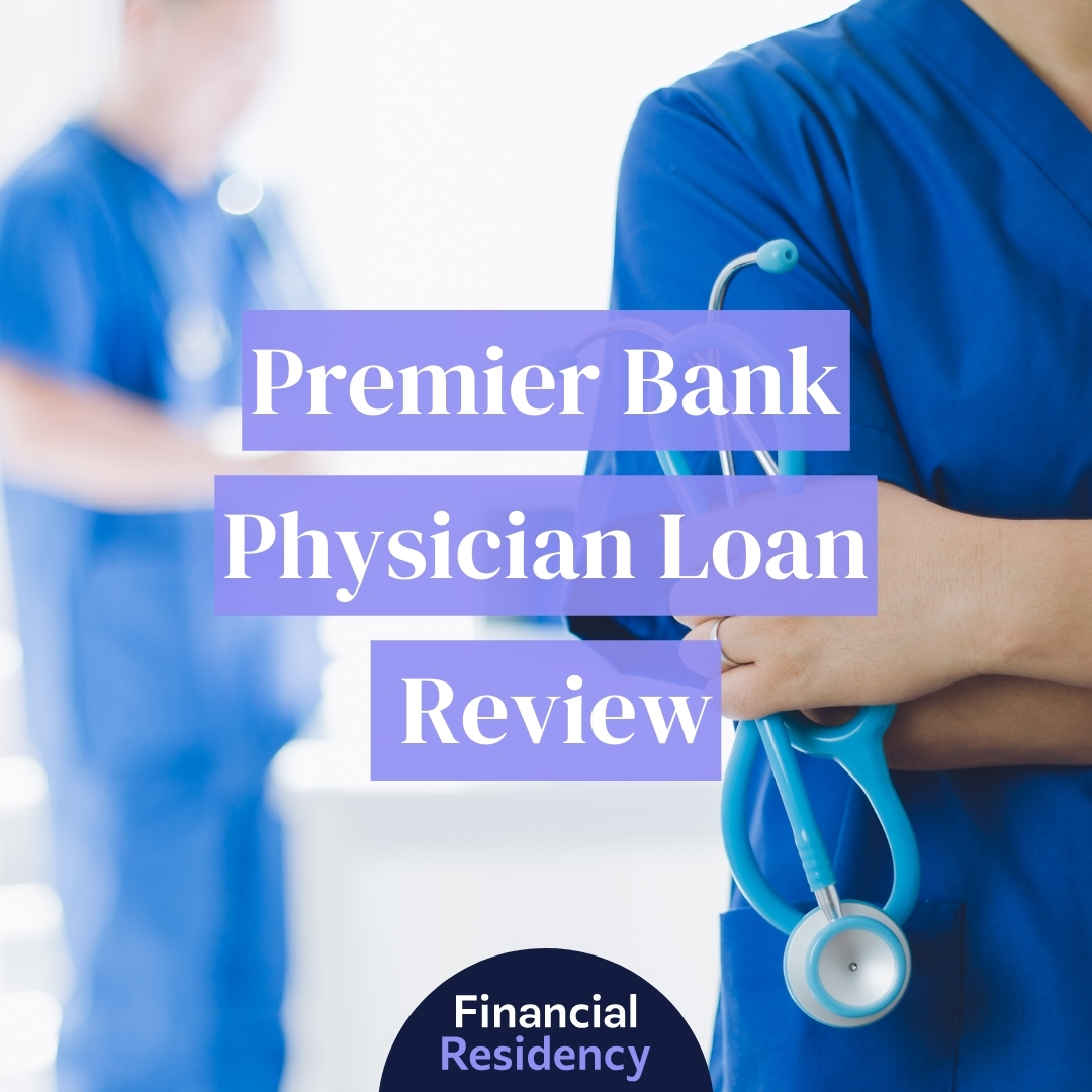 Premier Bank Physician Loan Review 2025 | Financial Residency